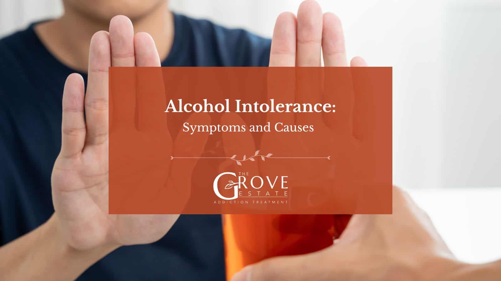 Alcohol Intolerance: Symptoms and Causes