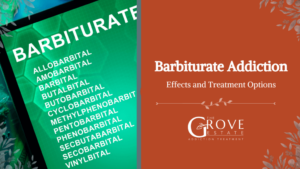 Barbiturate Addiction: Definition, Types, Signs and Symptoms, Treatment