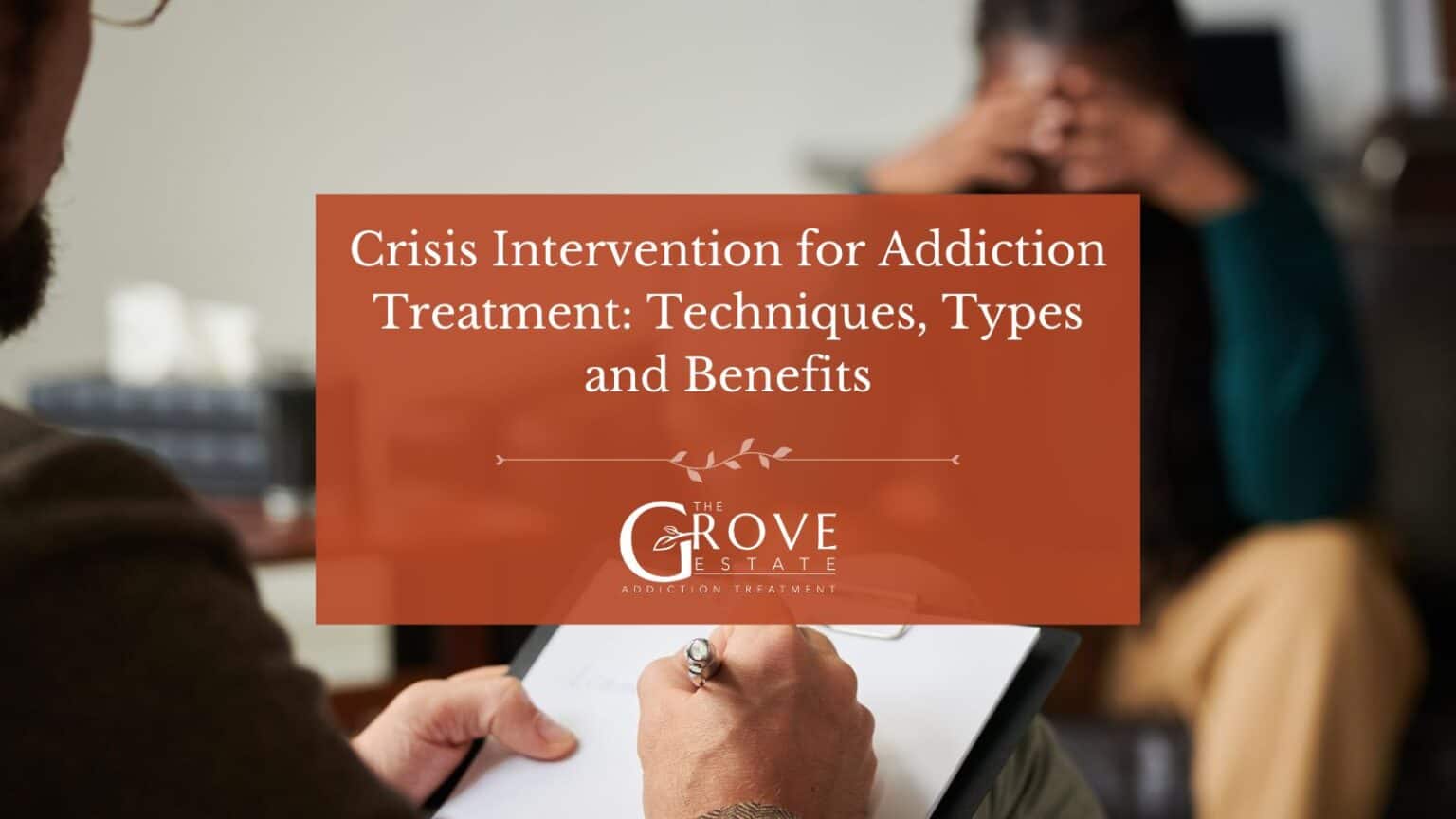 Crisis Intervention in Addiction: Techniques, Types, Benefits