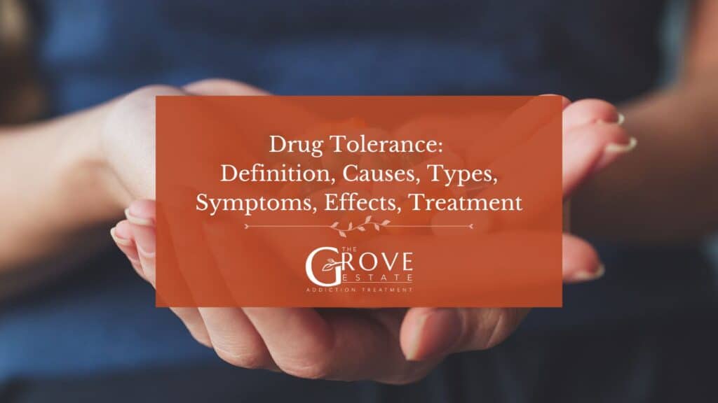 Drug Tolerance: Definition, Causes, Types, Symptoms, Effects, Treatment