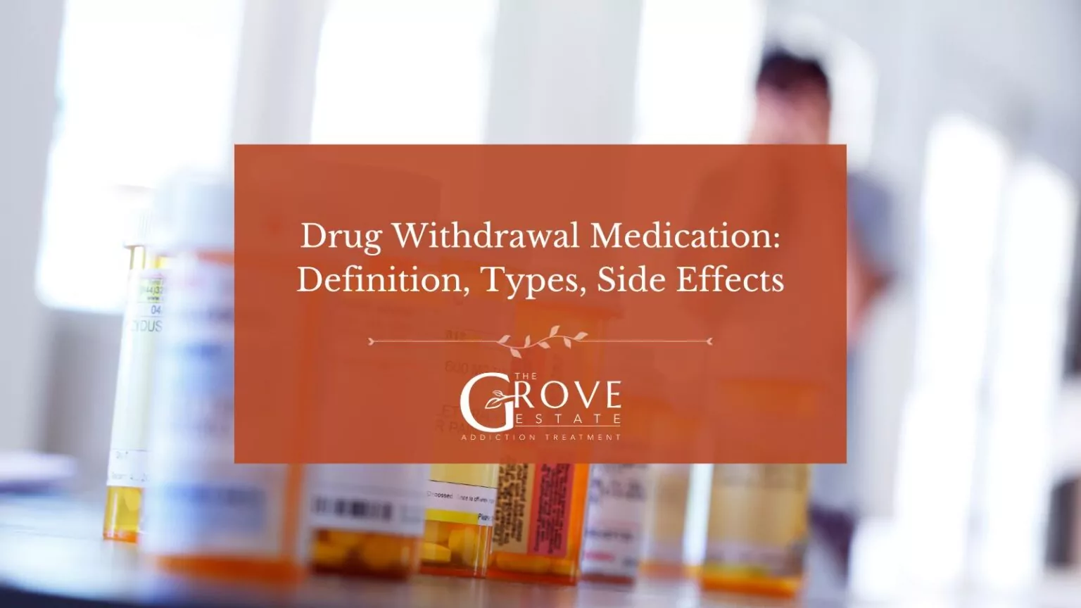Drug Withdrawal Medication: Definition, Types, Side Effects
