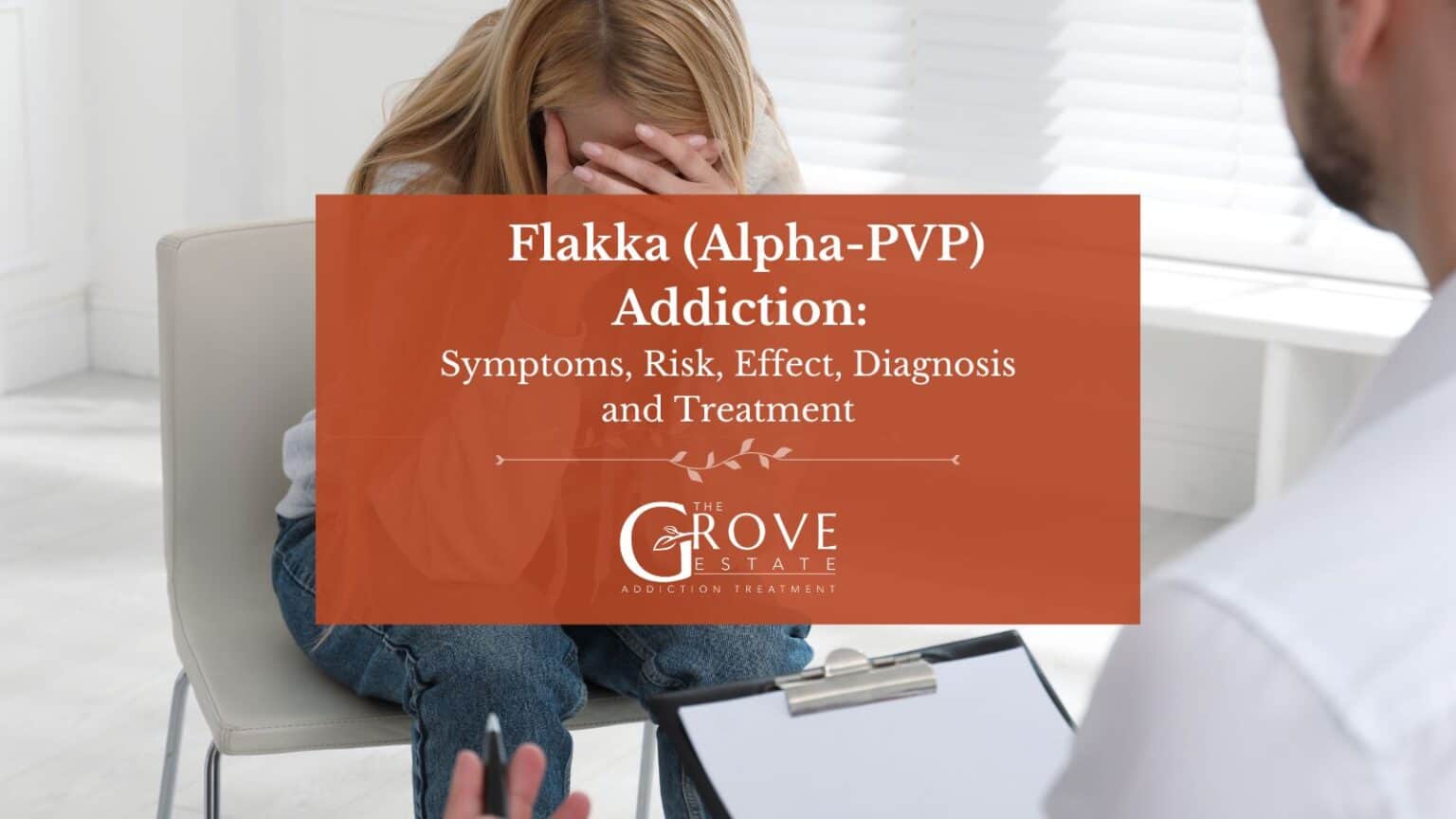 Flakka (Alpha-PVP) Addiction: Symptoms, Risk, Effect, Diagnosis and Treatment