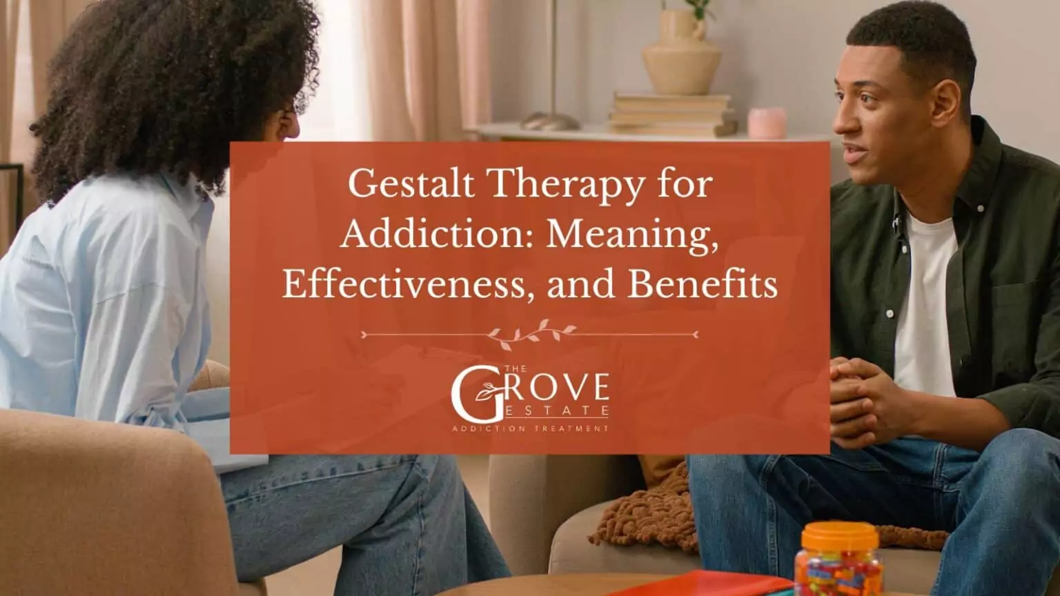 Gestalt Therapy for Addiction: Effectiveness and Benefits