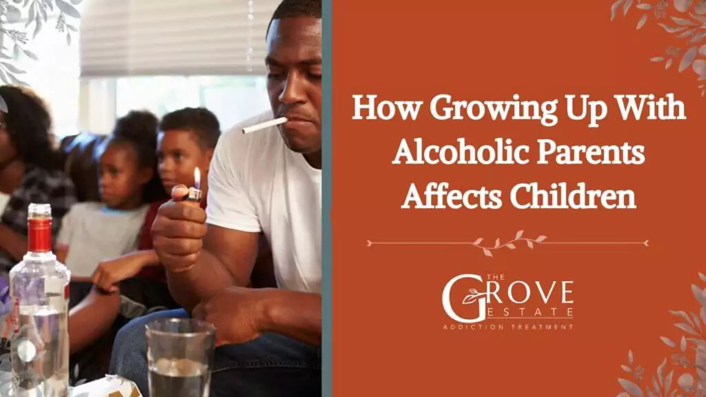 How Growing Up With Alcoholic Parents Effects Children