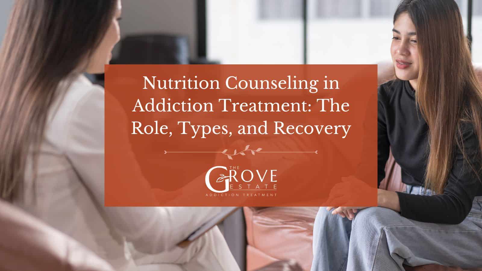 Nutrition Counseling in Addiction Treatment: Role & Types