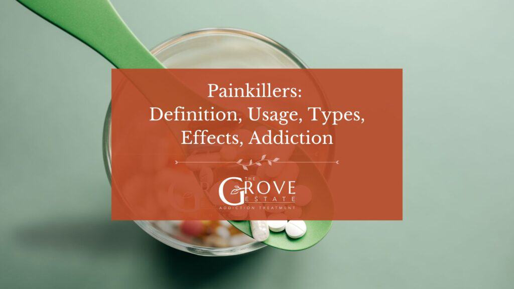 Painkillers: Definition, Usage, Types, Effects, Addiction