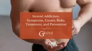 Steroid Addiction: Symptoms, Causes, Risk, Treatment, and Prevention