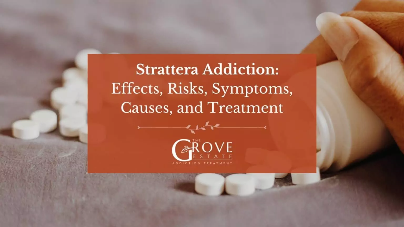 Strattera Addiction: Effects, Risks, Symptoms, Causes & Treatment