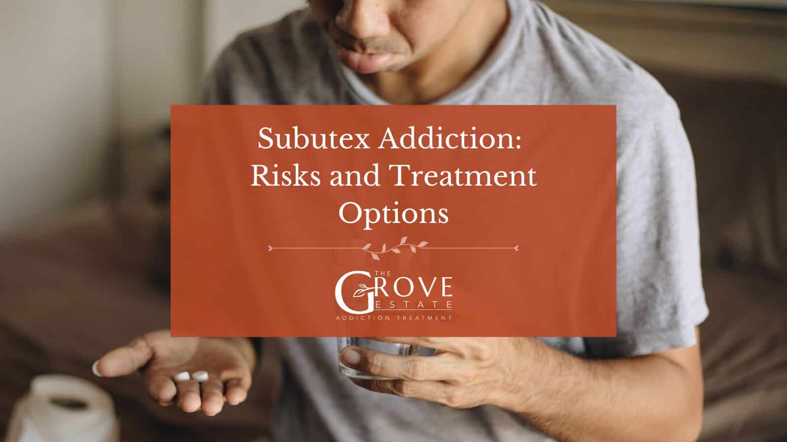 Subutex Addiction Risks And Treatment Options