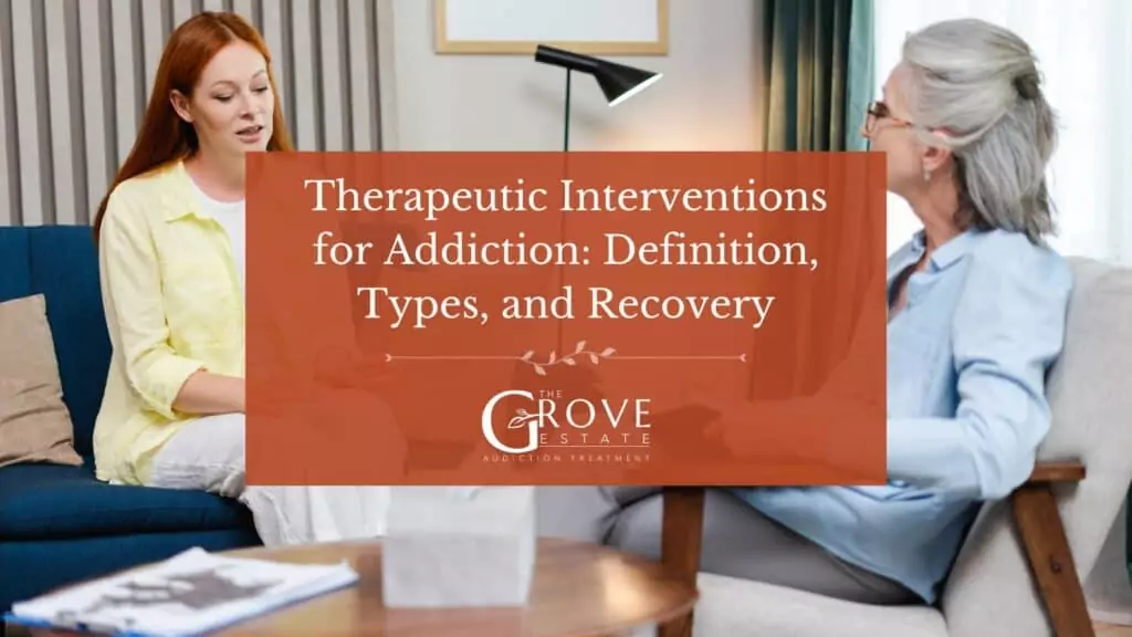 Therapeutic Interventions For Addiction: Definition, Types, and Recovery