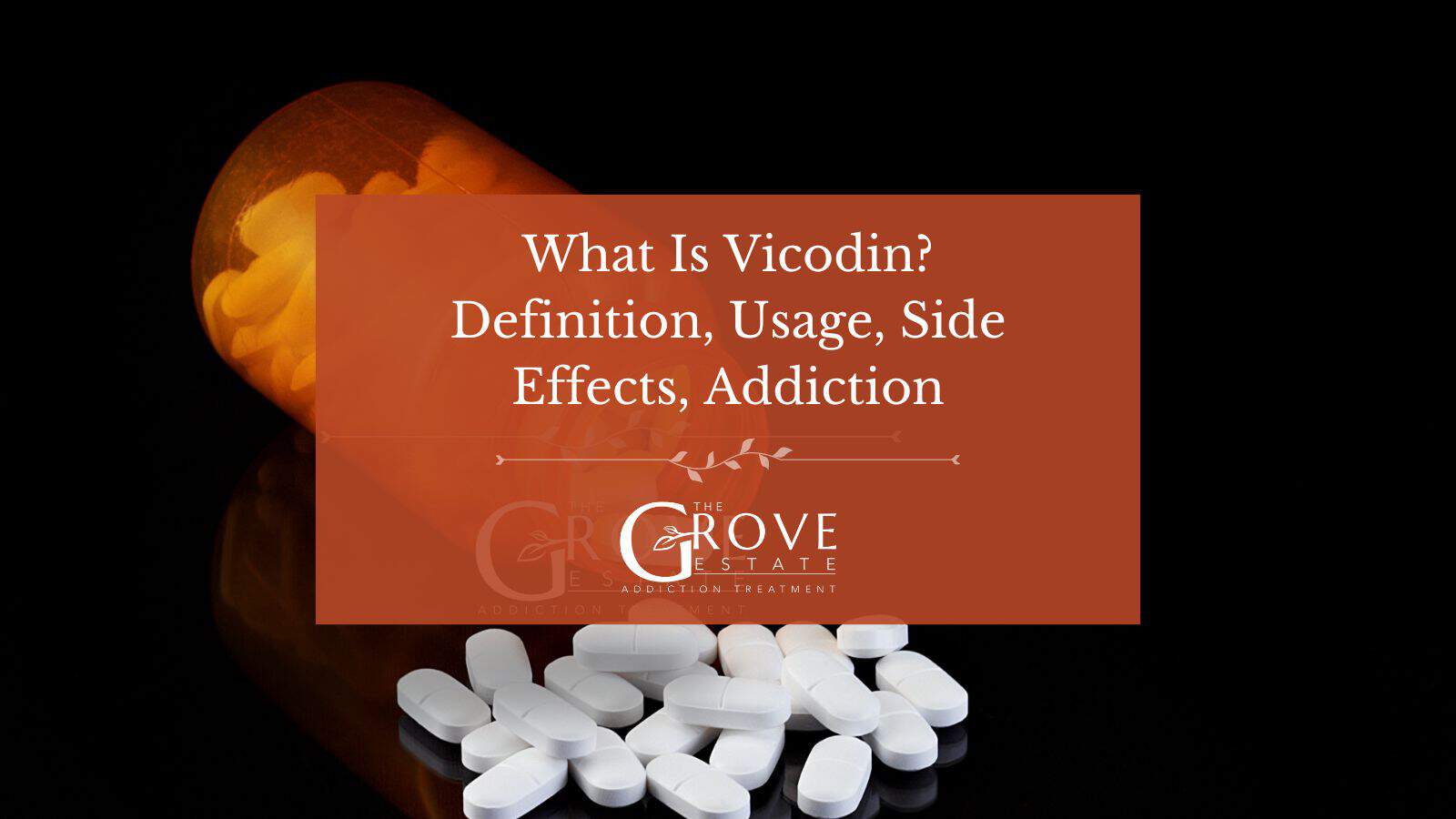 What Is Vicodin? Definition, Usage, Side Effects, Addiction