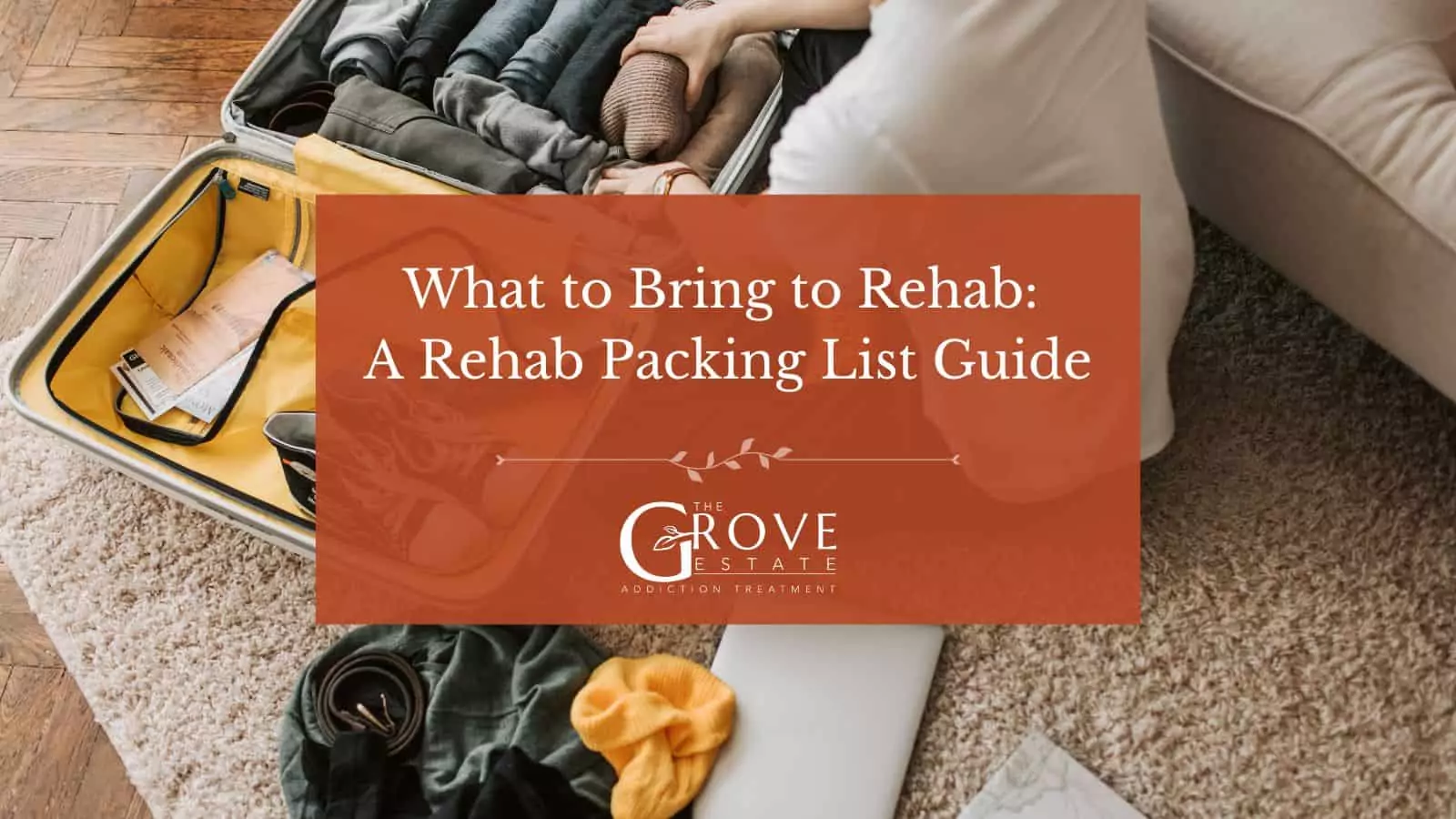 What to Bring to Rehab: A Rehab Packing List Guide