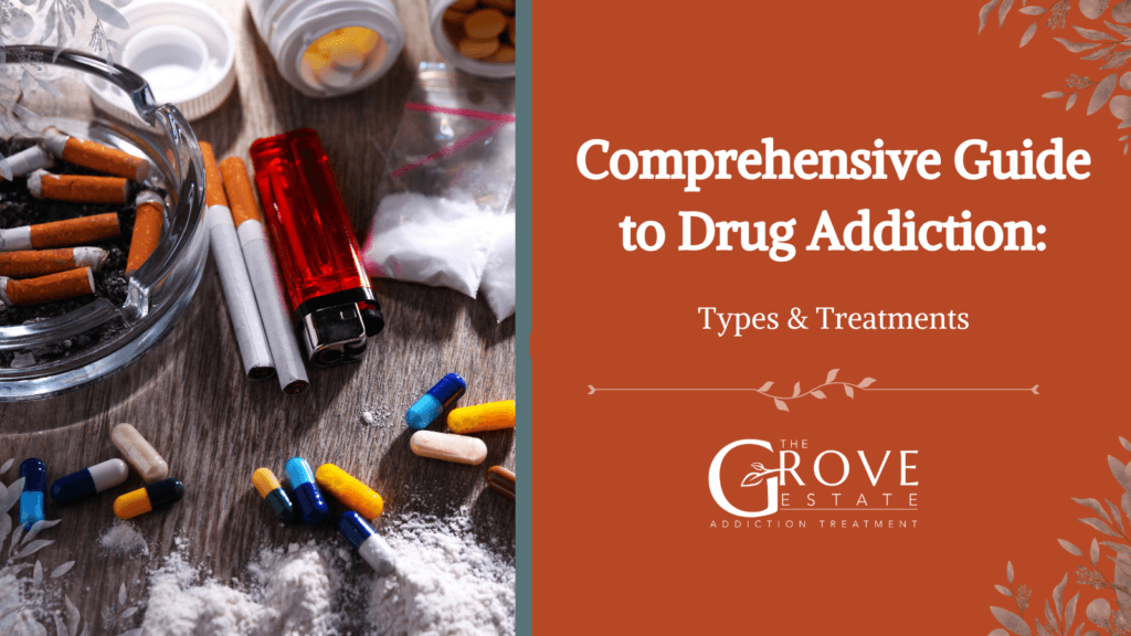 Comprehensive Guide to Drug Addiction: Types & Treatments