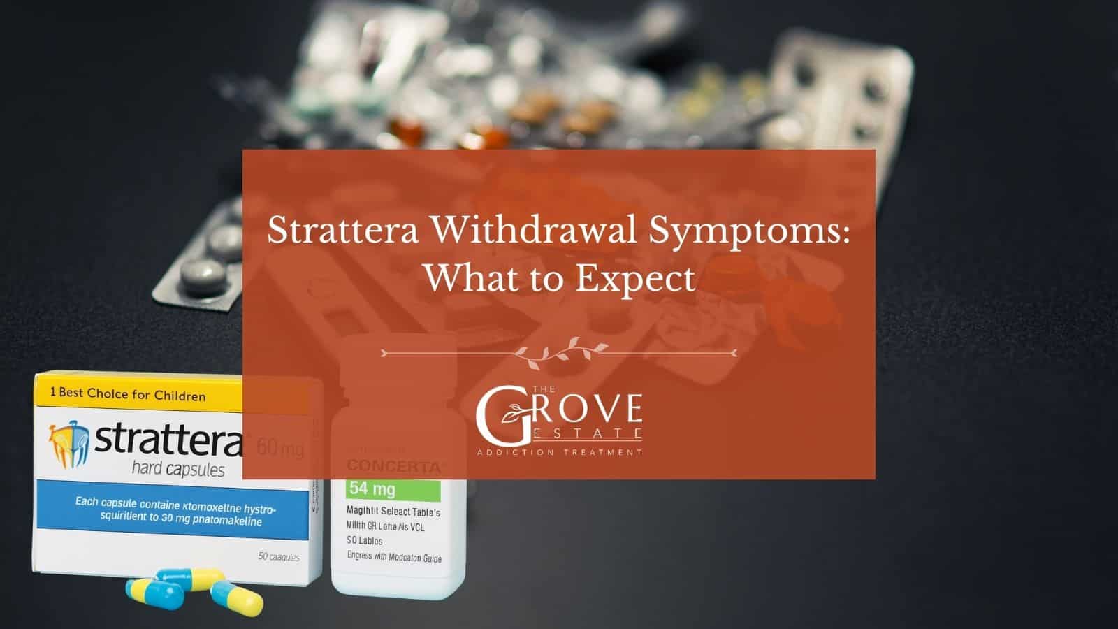 Strattera Addiction: Effects, Risks, Symptoms, Causes & Treatment
